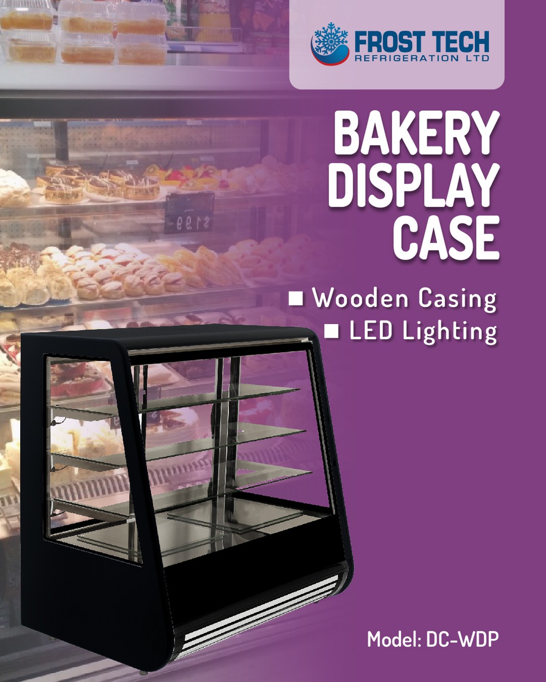 Bakery Display Case - DC-WDP - Frost Tech Refrigeration - Frost Tech ...